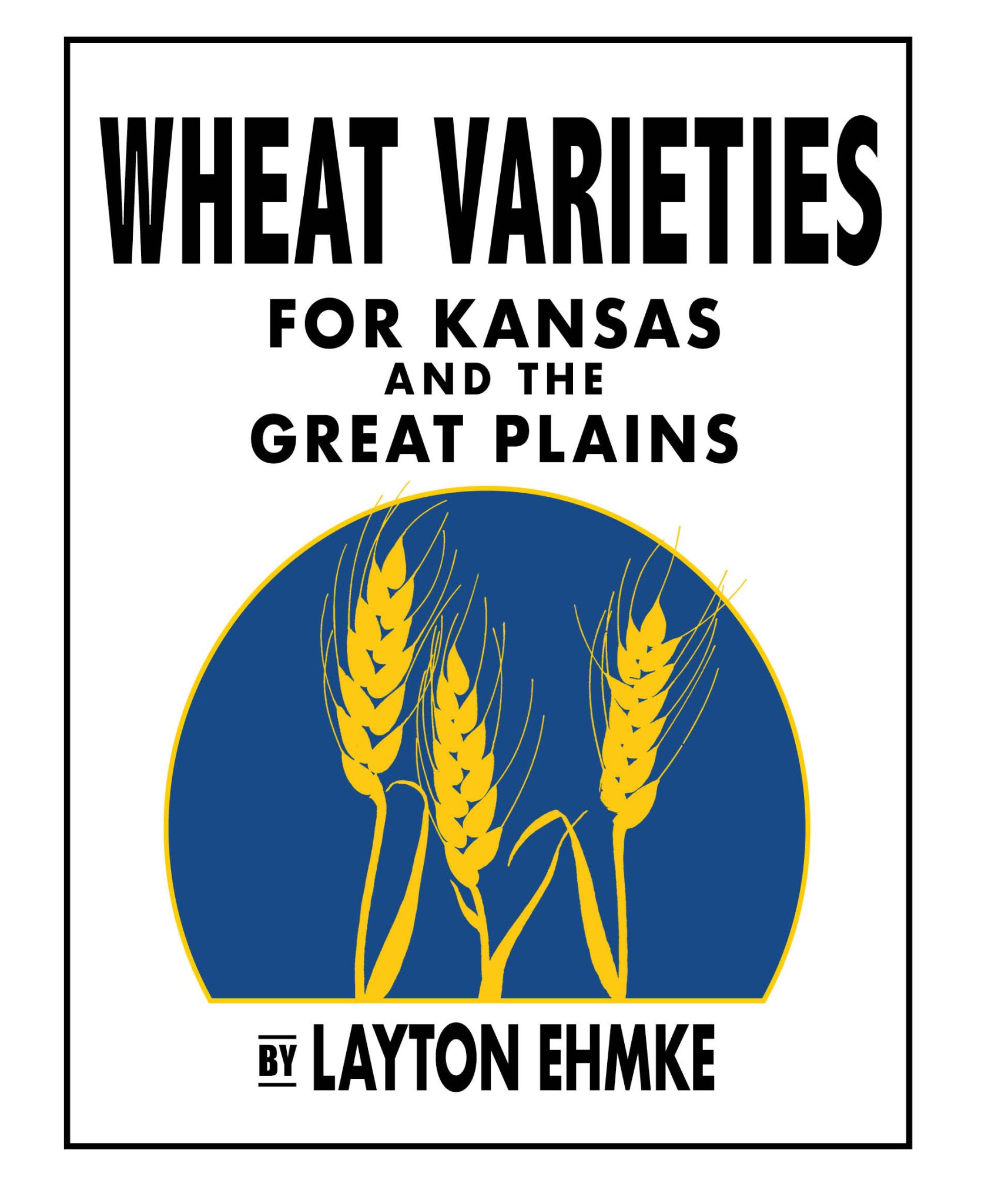 Wheat Varieties for Kansas and the Great Plains – Your Best Choices Book